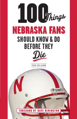 100 Things Nebraska Fans Should Know &
