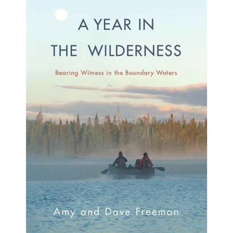 A Year in the Wilderness: Bearing Witness in the Boundary Waters