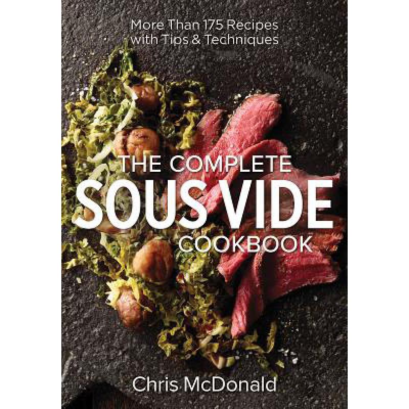 Complete Sous Vide Cookbook: 150 Recipes Plu...