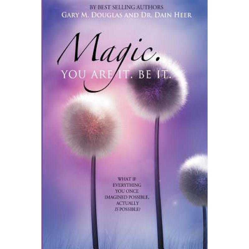 Magic. You Are It. Be It.