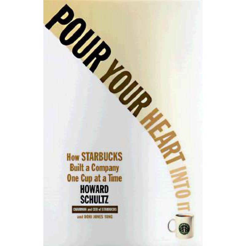 Pour Your Heart Into It: How Starbucks Built...