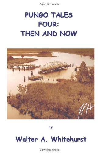 Pungo Tales Four: Then and Now
