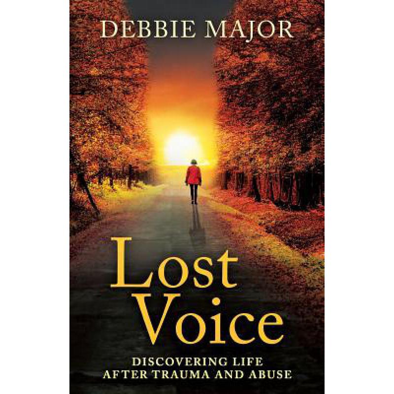 Lost Voice: Discovering Life after Trauma an...