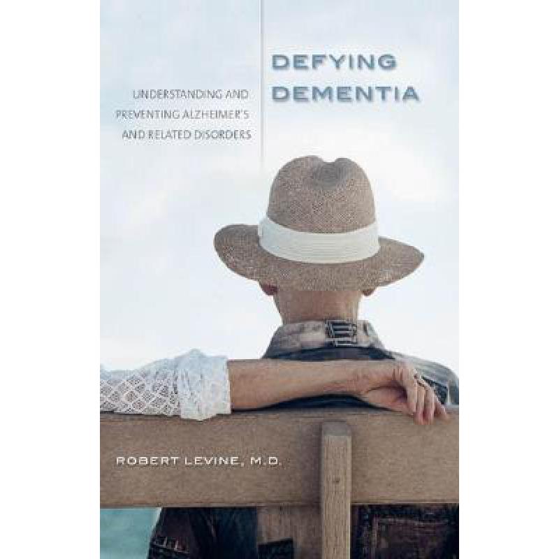 Defying Dementia: Understanding and Preventing Alzheimer's and Related Disorders