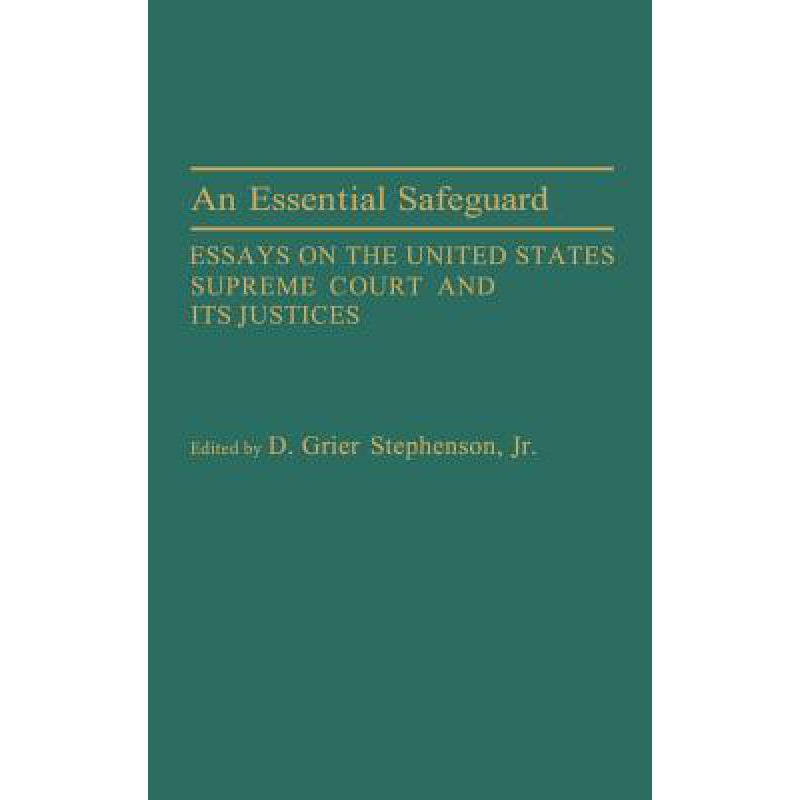 An Essential Safeguard: Essays on the United States Supreme Court and Its Justices