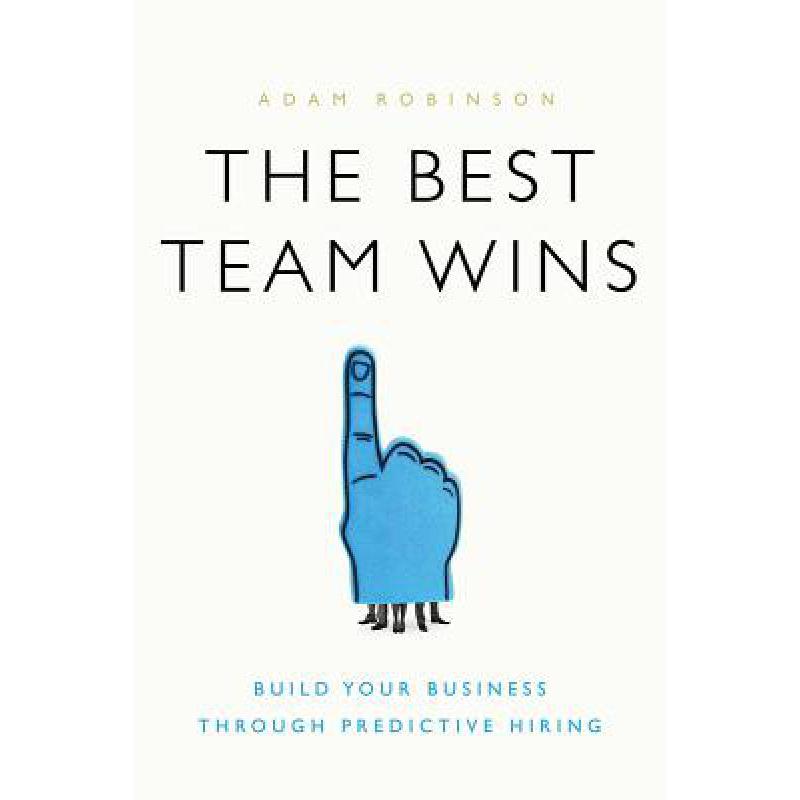 The Best Team Wins: Build Your Business Thro...