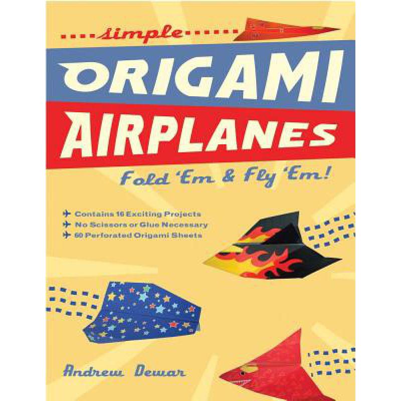 Simple Origami Airplanes: Fold 'em and Fly 'em!