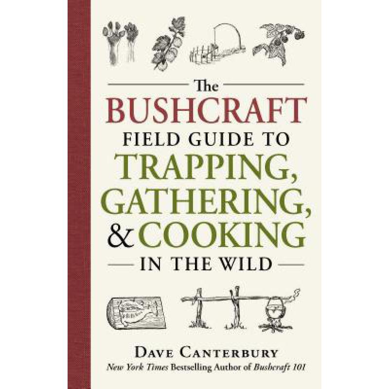 The Bushcraft Field Guide to Trapping, Gathe...