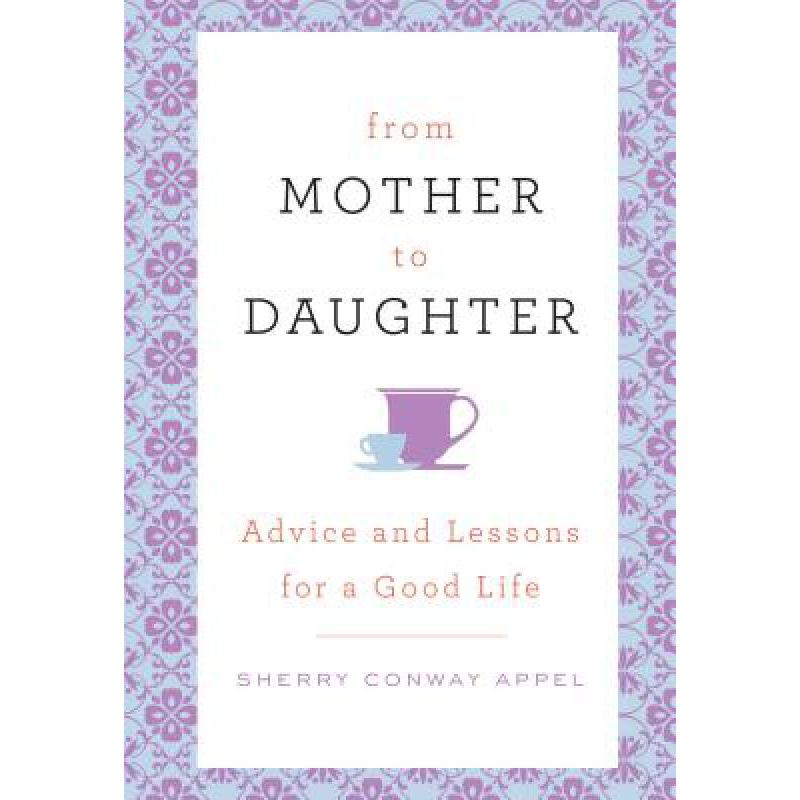 From Mother to Daughter: Advice and Lessons ...