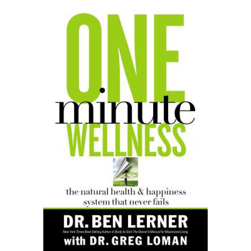 One Minute Wellness: The Natural Health and Happiness System That Never Fails