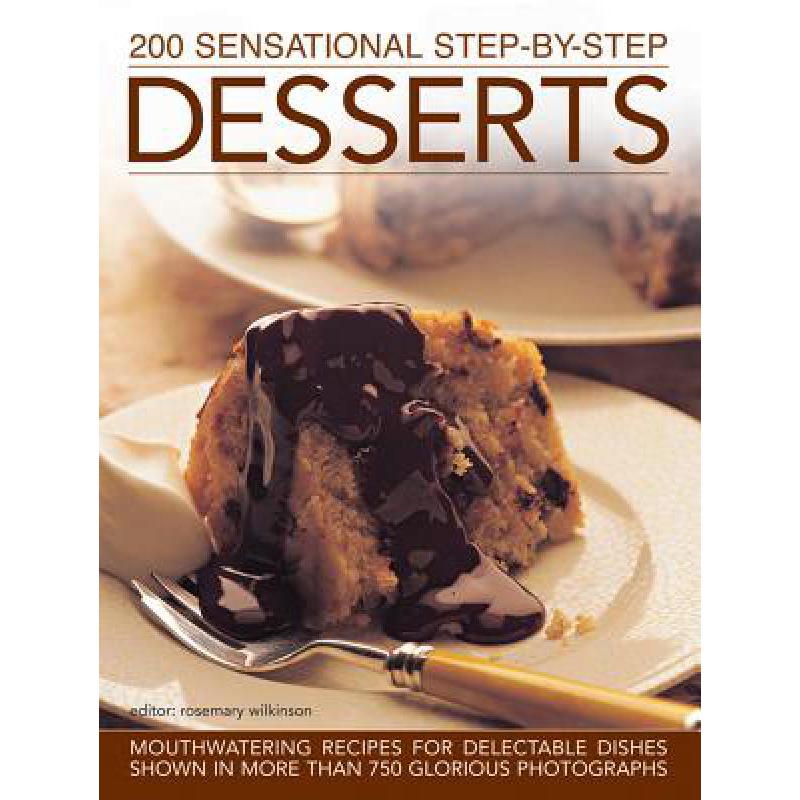 200 Sensational Step-By-Step Desserts: Mouth...