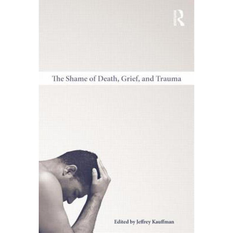 The Shame of Death, Grief, and Trauma