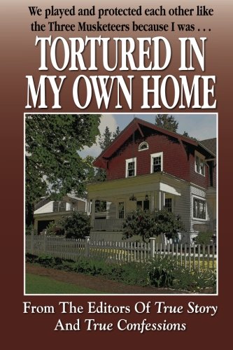Tortured in My Own Home