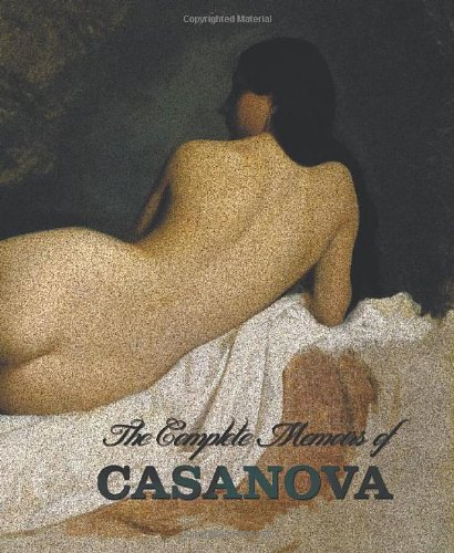 The Complete Memoirs of Casanova the