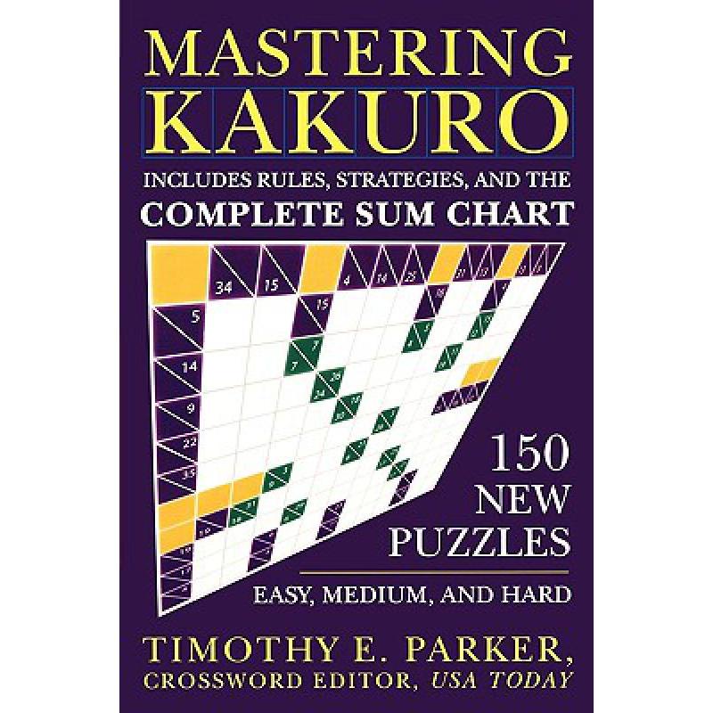 Mastering Kakuro: 150 New Puzzles