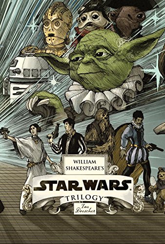 William Shakespeare's Star Wars Trilogy: