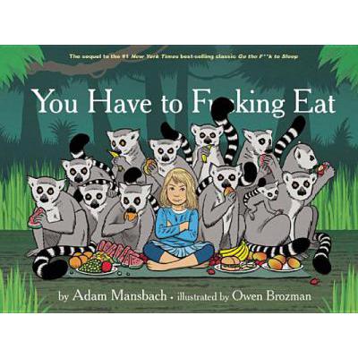 You Have to Fucking Eat (Go the Fuck to Slee...