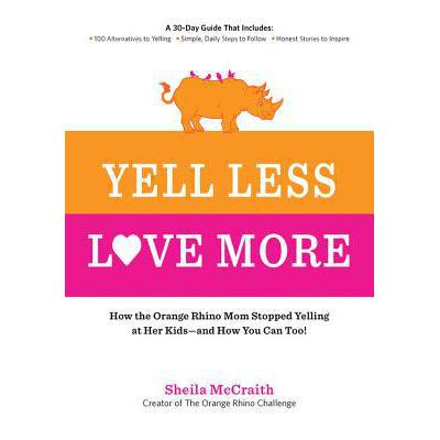 Yell Less, Love More: How the Orange Rhino M...