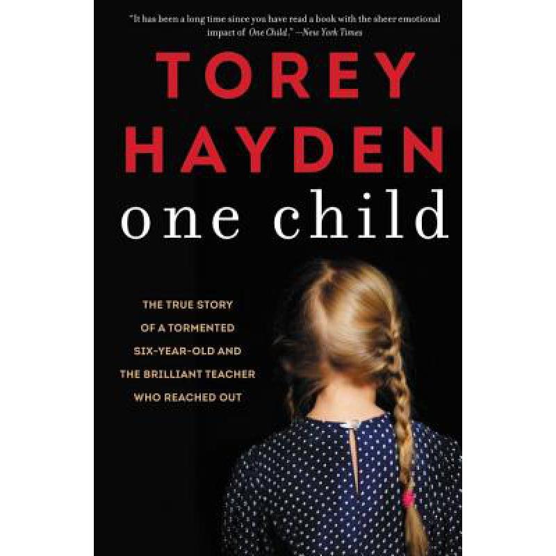 One Child: The True Story of a Tormented Six-Year-Old and the Brilliant Teacher Who Reached Out
