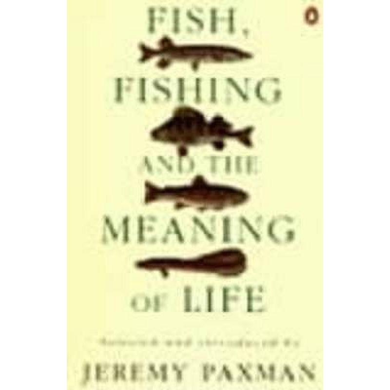 Fish, Fishing and the Meaning of Life
