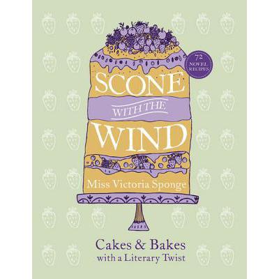 Scone with the Wind: Cakes and Bakes with a ...