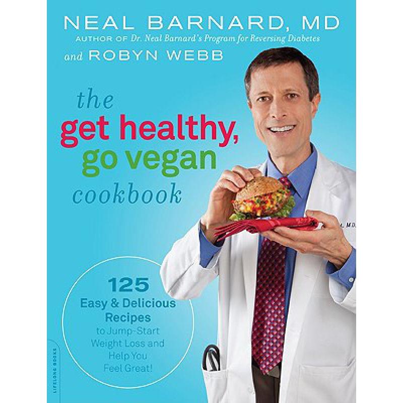 The Get Healthy, Go Vegan Cookbook: 125 Easy...
