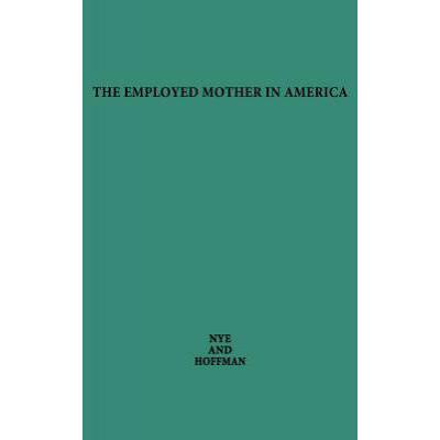 The Employed Mother in America.
