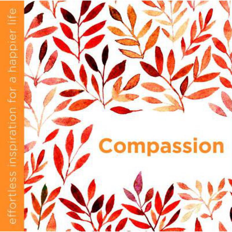 Compassion: Effortless Inspiration for a Hap...