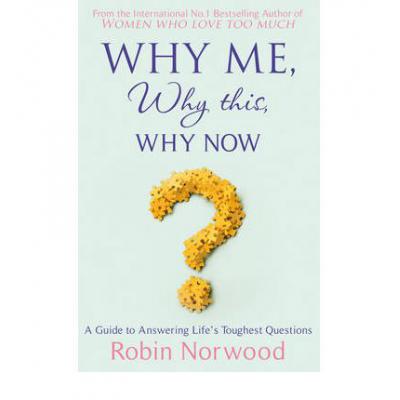 Why Me, Why This, Why Now?: A Guide to Answe...