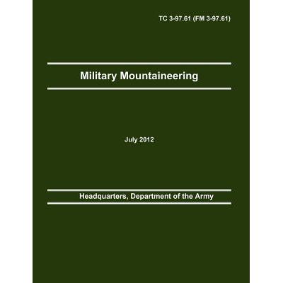 Military Mountaineering: The Official U.S. Army Training Manual TC 3-97.61 (FM 3-97.61)