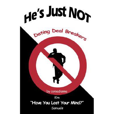 He's Just NOT: Dating Deal Breakers