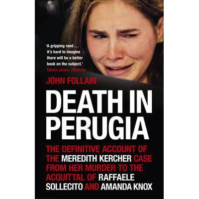 Death in Perugia: The Definitive Account of ...