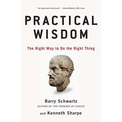 Practical Wisdom: The Right Way to Do the Ri...