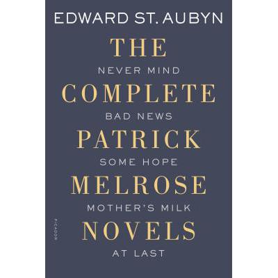 The Complete Patrick Melrose Novels: Never M...