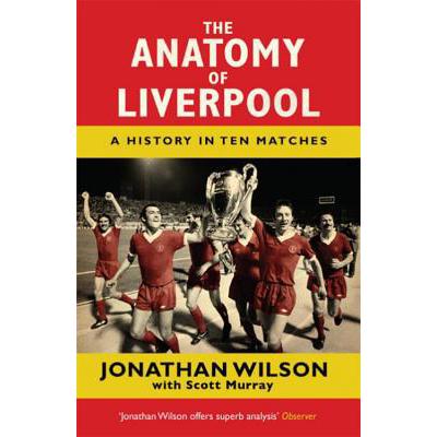 The Anatomy of Liverpool: A History in Ten M...