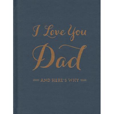 I Love You Dad: And Here's Why