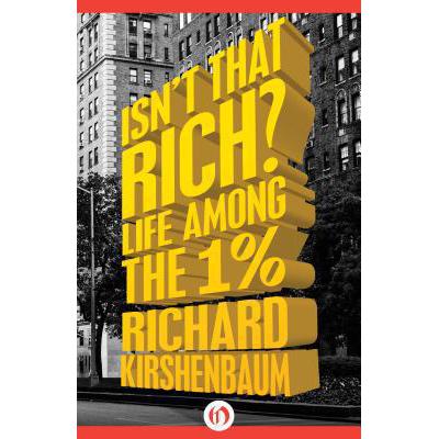 Isn't That Rich? : Life Among the 1 Percent