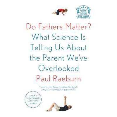 Do Fathers Matter?: What Science Is Telling ...