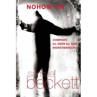 Nohow on: Company, Ill Seen Ill Said, and Wo...