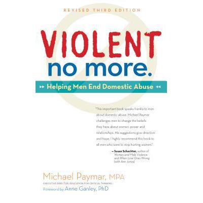 Violent No More : Helping Men End Domestic Abuse, Third ed.
