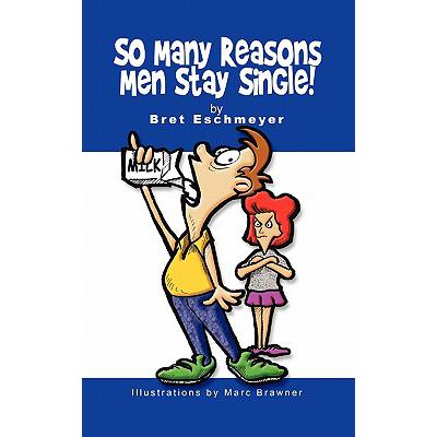 So Many Reasons Men Stay Single!