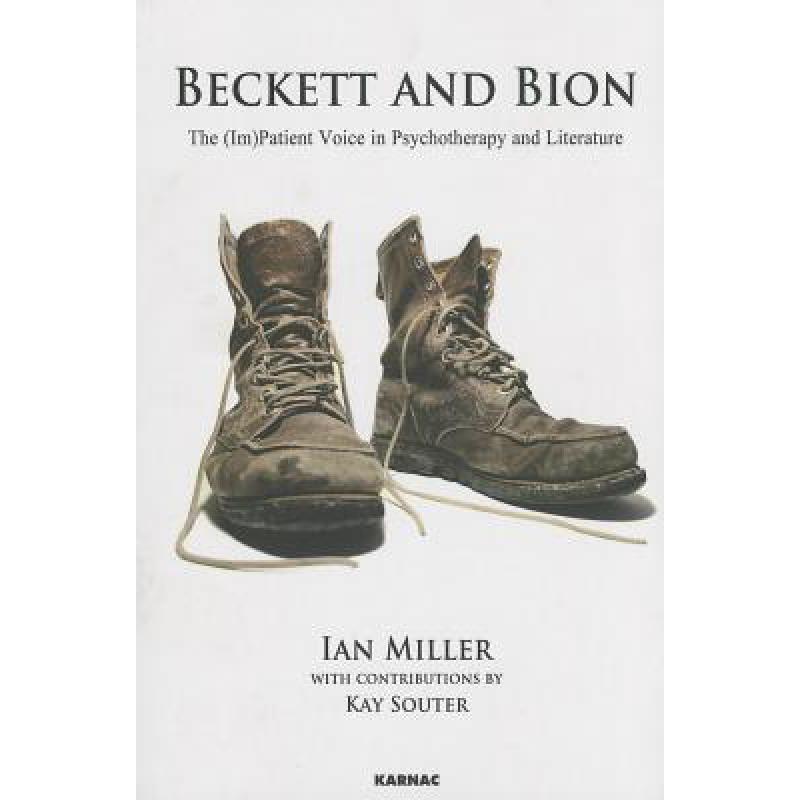 Beckett and Bion: The (Im)Patient Voice in P...