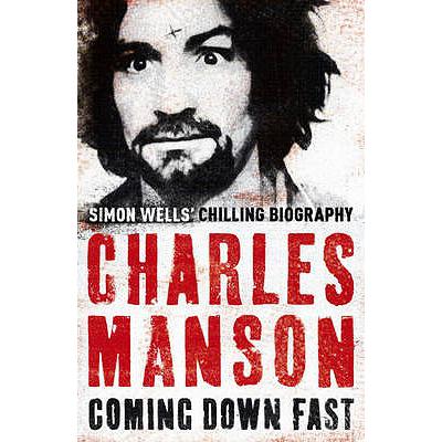 Charles Manson: Coming Down Fast