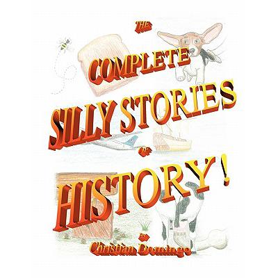 The Complete Silly Stories of History