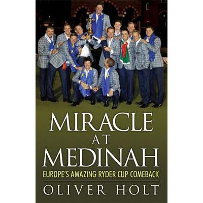 Miracle at Medinah: Europe's Amazing Ryder C...