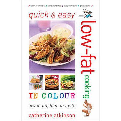 Quick and Easy Low-fat Cooking in Colour: Lo...