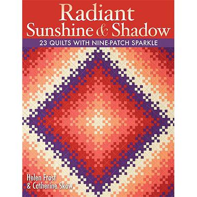 Radiant Sunshine and Shadow: 23 Quilts with ...