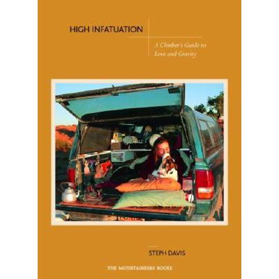 High Infatuation: A Climber's Guide to Love ...