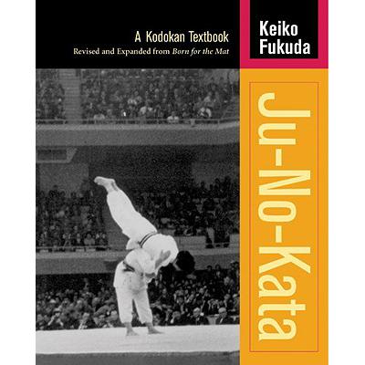 Ju No Kata: A Kodokan Judo Textbook