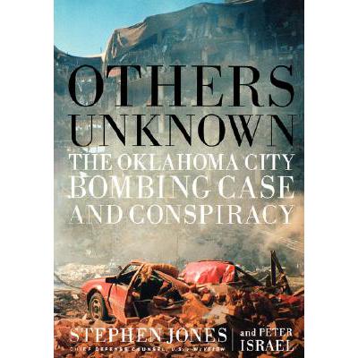 Others Unknown Timothy McVeigh and the Oklahoma City Bombing Conspiracy